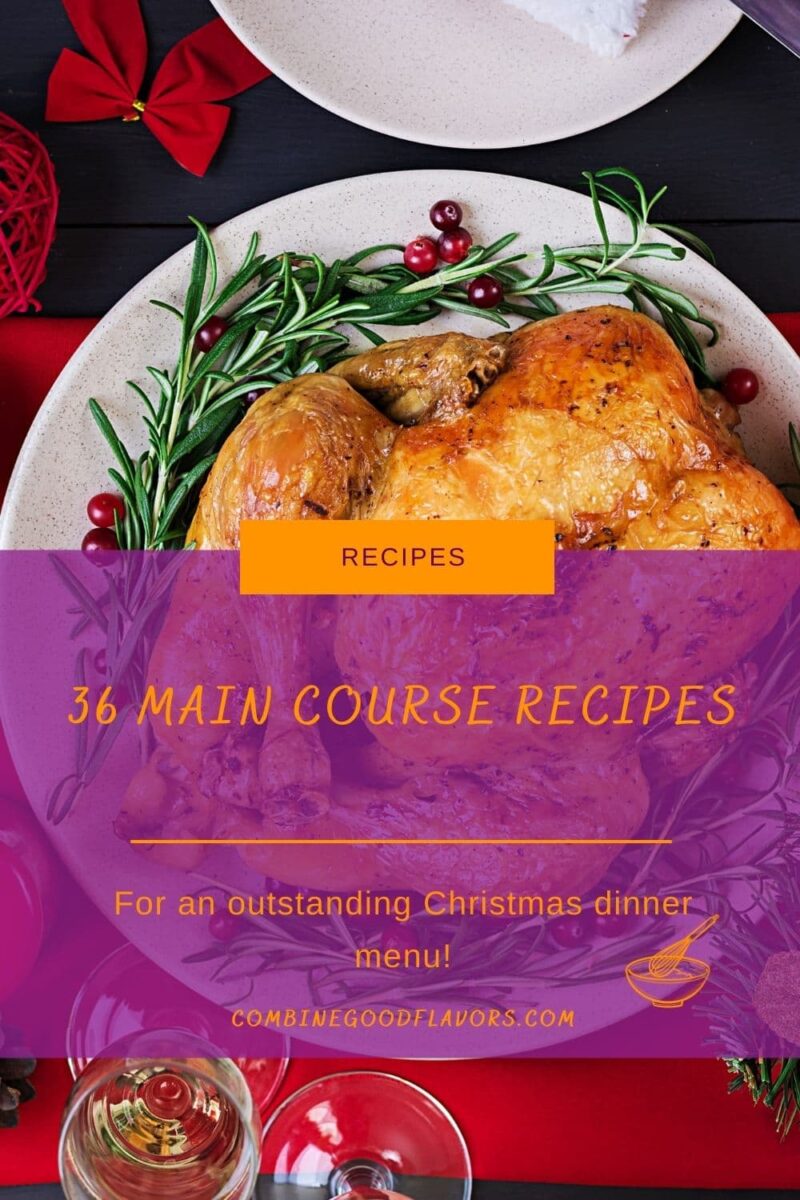 36 Christmas Dinner Main Course Recipes - combinegoodflavors.com