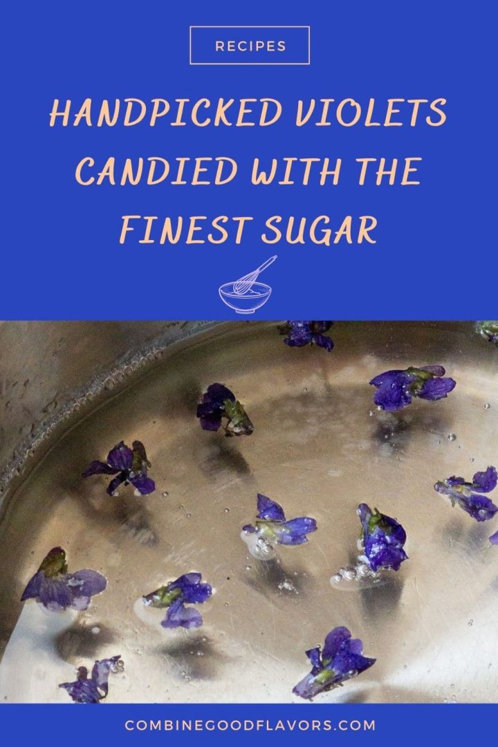 How to make Candied Violets - combinegoodflavors.com