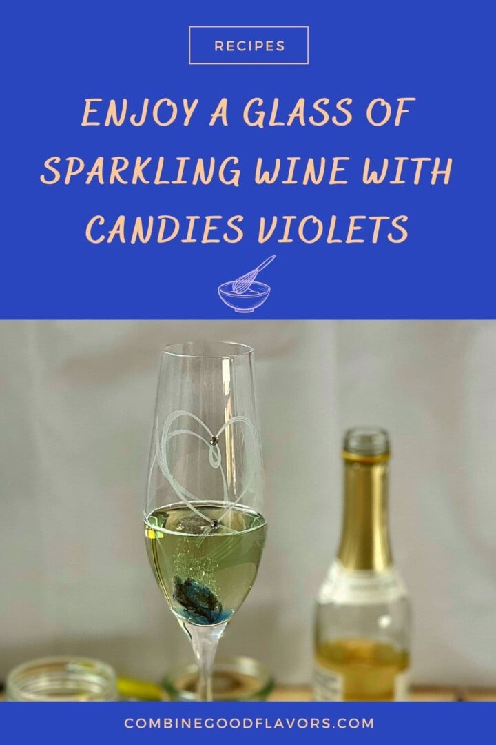 Candied Violets with Sparkling Wine - combinegoodflavors.com